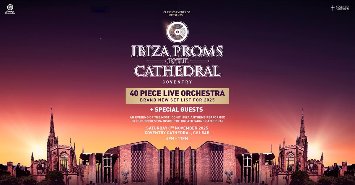 Ibiza Proms in Coventry Cathedral - Visit Birmingham