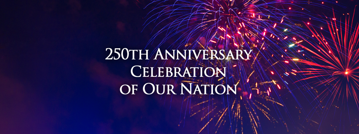 250th Anniversary Celebration of our Nation
