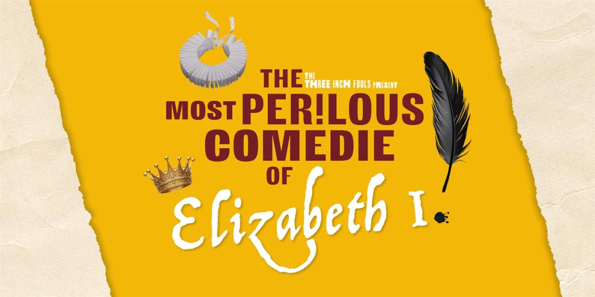 The Most Perilous Comedie of Elizabeth I - The Three Inch Fools - Visit ...
