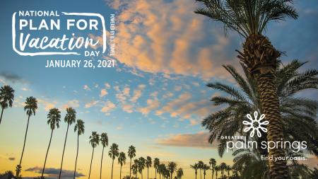 Plan Your Vacation Day— Escape to Greater Palm Springs