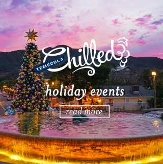 Temecula Chilled - Uncover the Holidays in Temecula Valley - Temecula CA