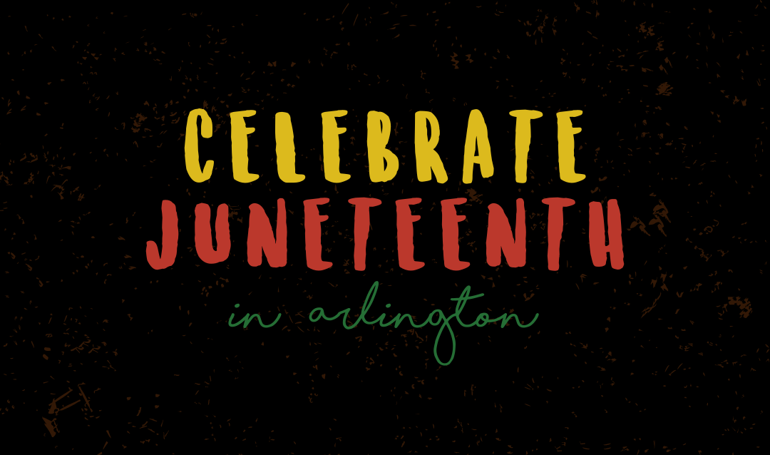 Your Guide to Juneteenth in Arlington