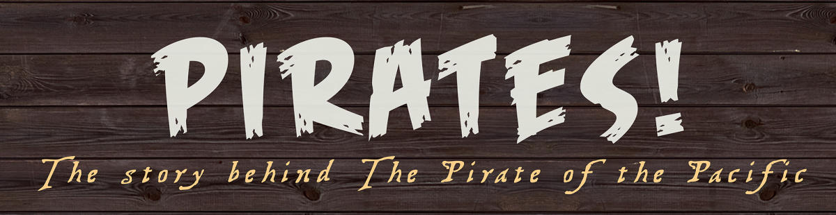 Pirates! The Story Behind the Pirate of the Pacific