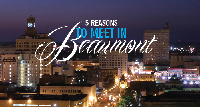 5 Reasons Beaumont Texas is a Great Meeting Destination