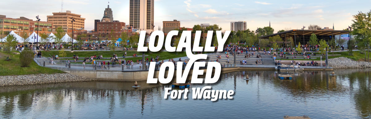 Locally Loved Fort Wayne