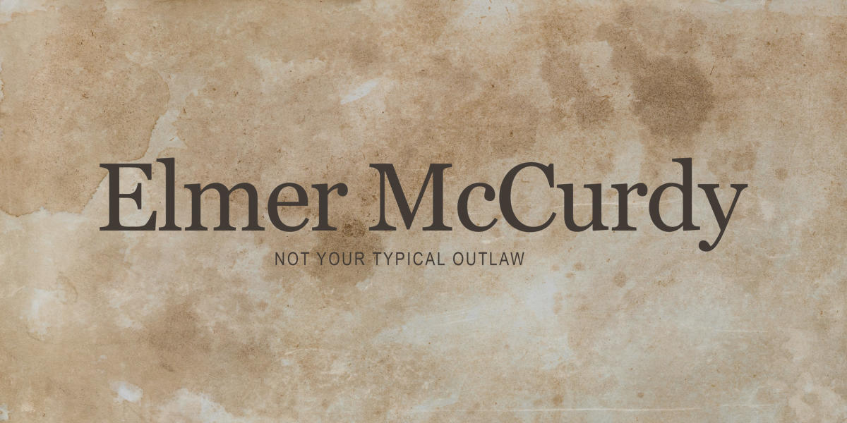 Elmer McCurdy: Not Your Typical Outlaw