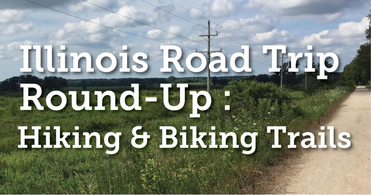 Illinois Road Trip Round-Up | Hiking & Biking Trails