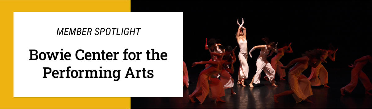 Member Spotlight: Bowie Center for the Performing Arts