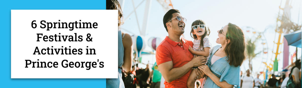 6 Springtime Festivals & Activities in Prince George's