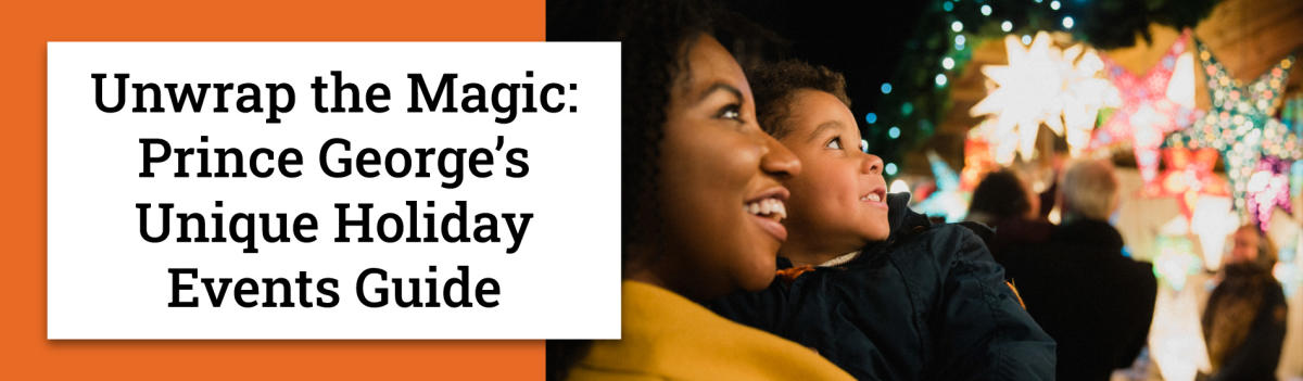 Unwrap the Magic: Prince George’s Unique Holiday Events Guide