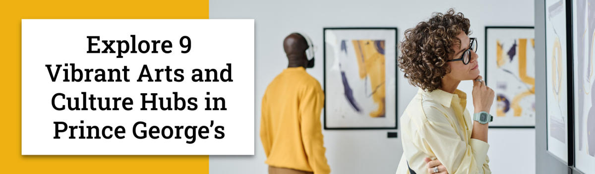 Explore 9 Vibrant Arts and Culture Hubs in Prince George’s