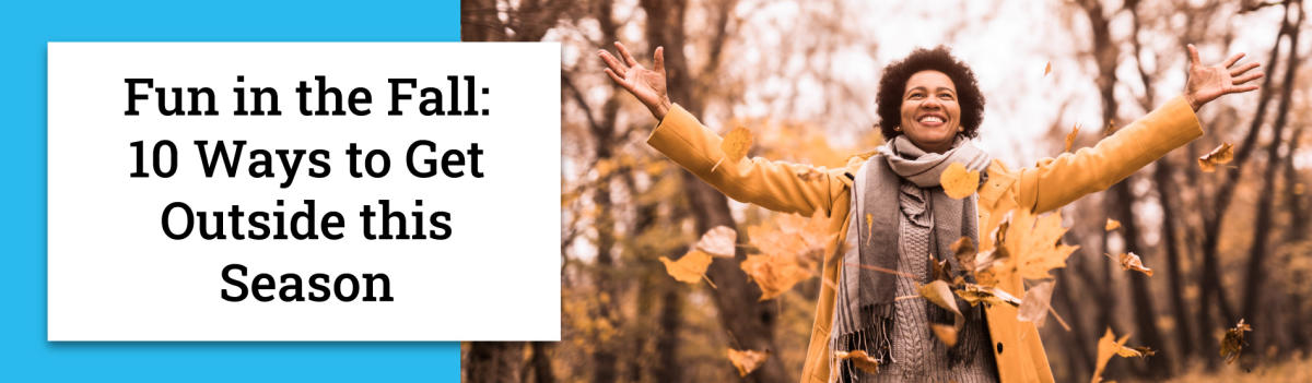 Fun in the Fall: 10 Ways to Get Outside this Season