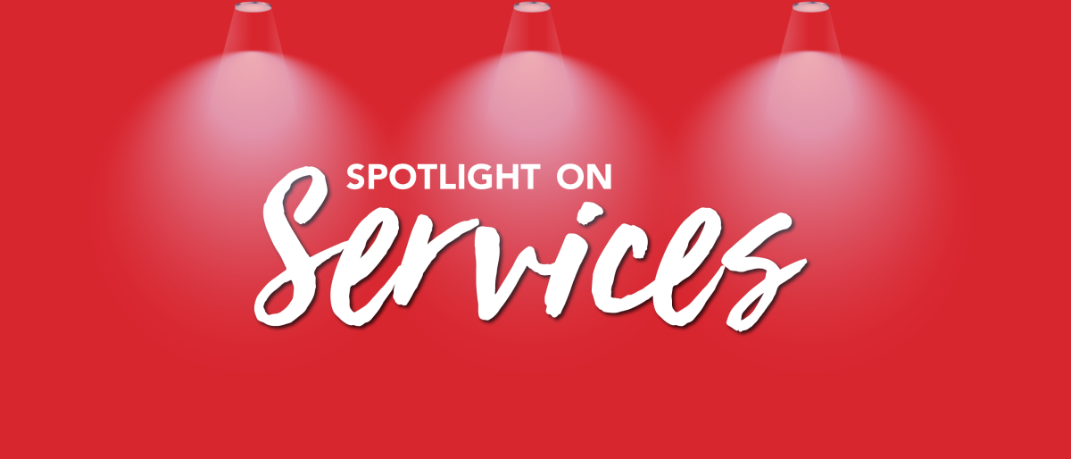 Spotlight on Services: Things You May Not Know About Our Department
