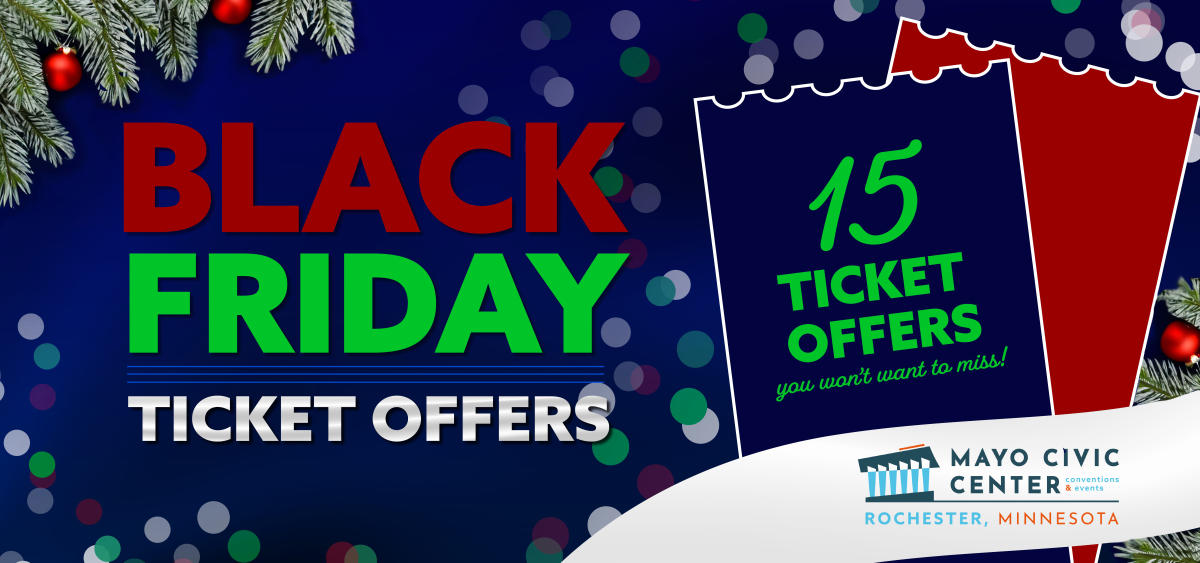 Black Friday Ticket Offers at Mayo Civic Center