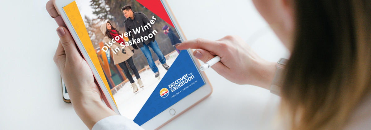 Discover Saskatoon Winter Visitor Guide Discover Saskatoon Winter Visitor Guide