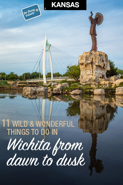 11 Wild & Wonderful Things to Do from Dawn to Dusk in Wichita, Kansas