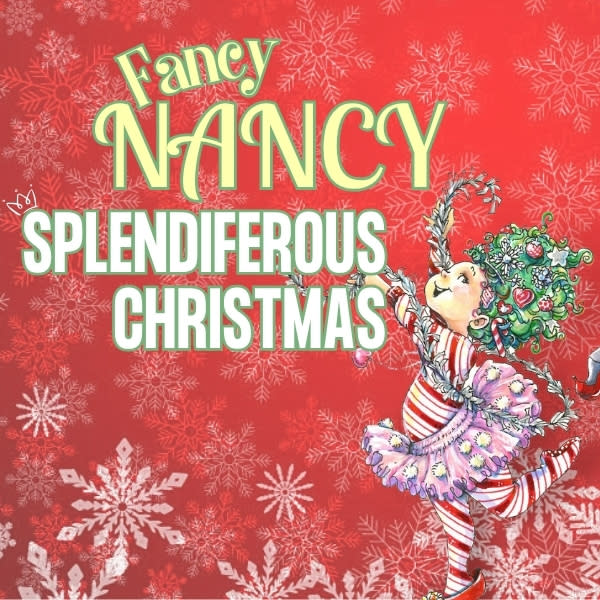 Fancy Nancy Splendiferous Christmas | Anaheim, CA 92807