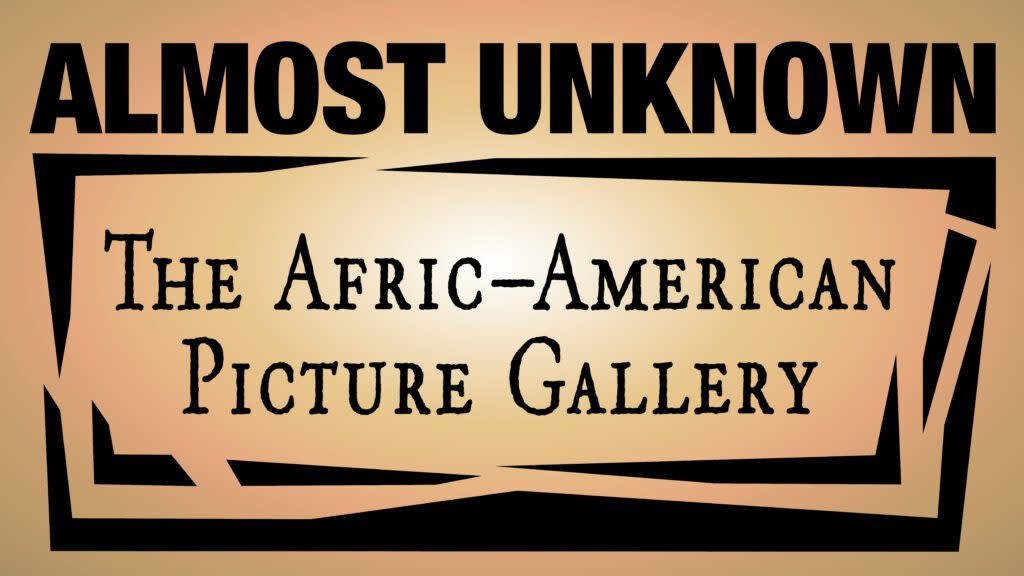 Almost Unknown, The Afric-American Picture Gallery