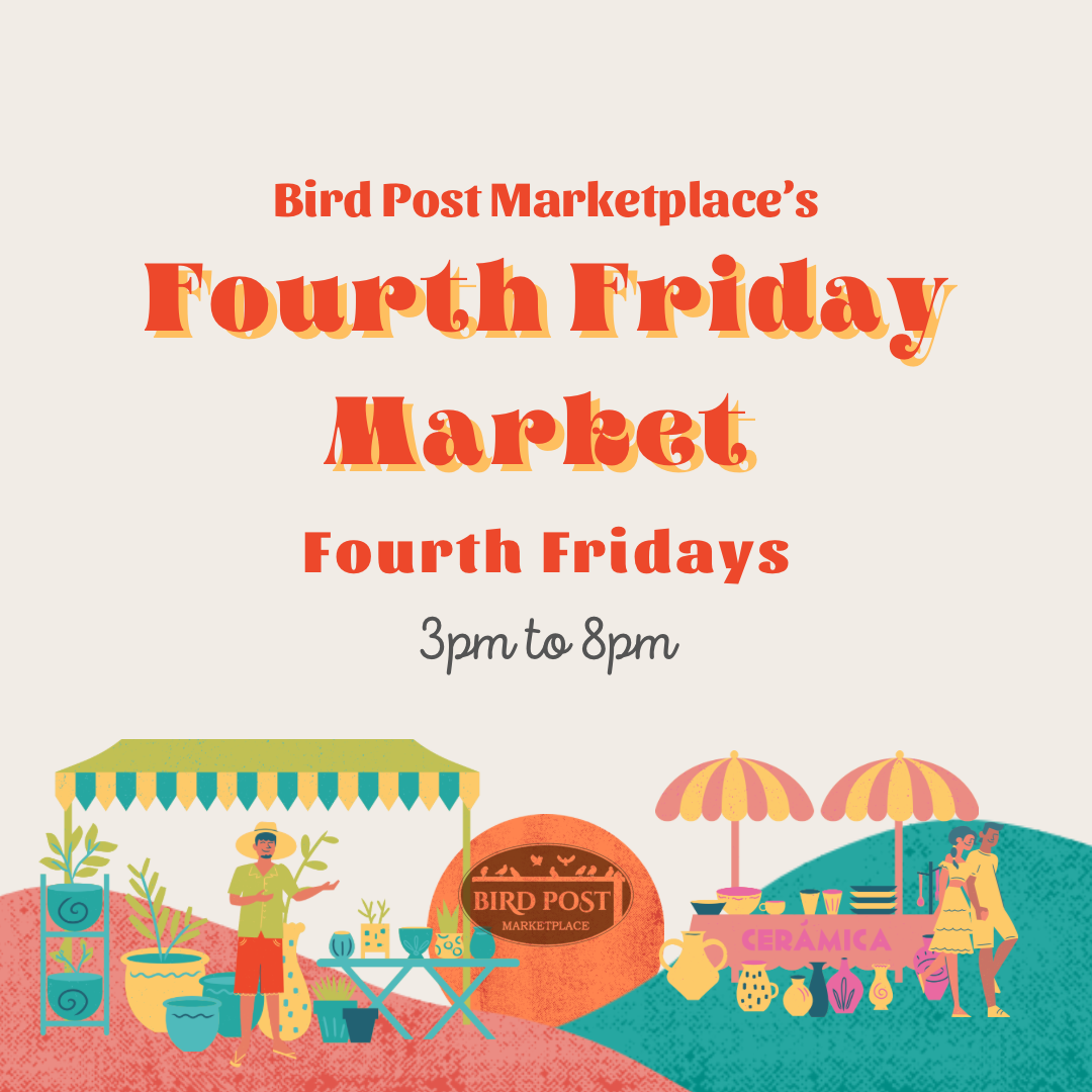Bird Post Marketplace's Fourth Friday Market | Robstown, TX