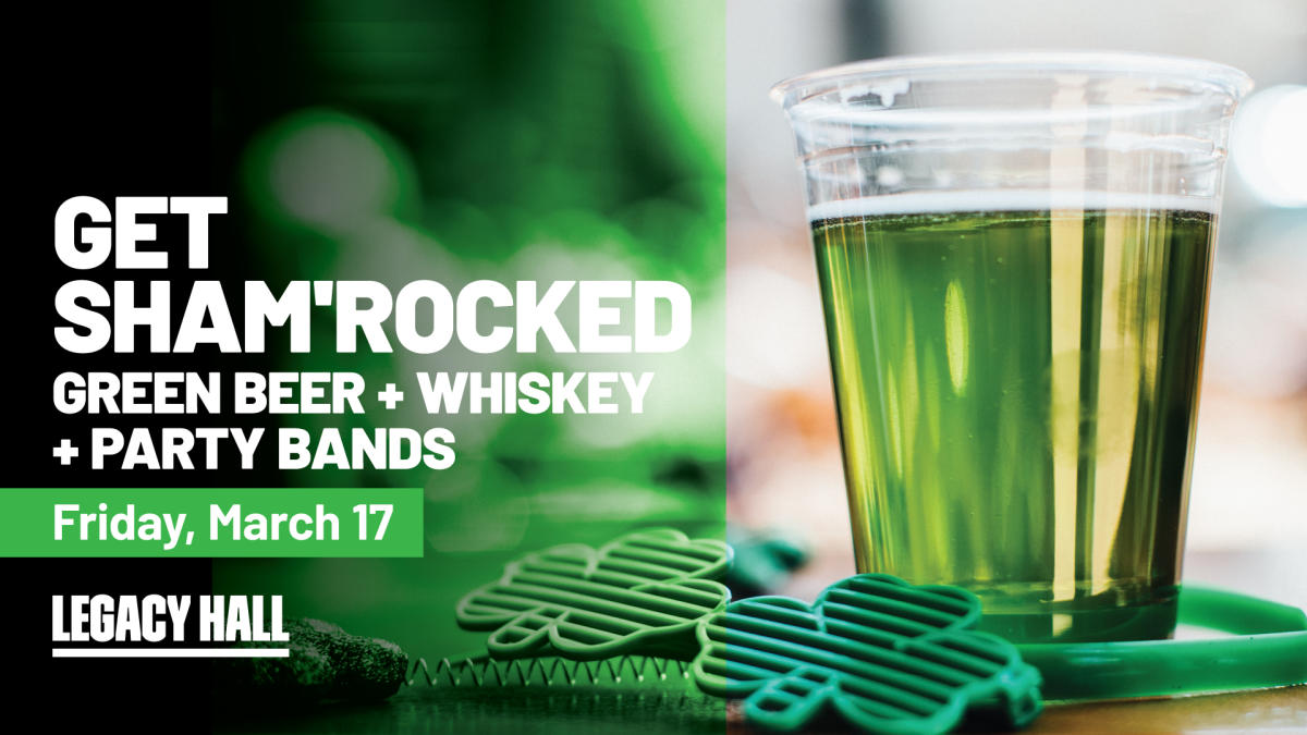 St. Patrick’s Weekend Party at Legacy Hall