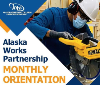 Alaska Works Partnership Monthly Orientation