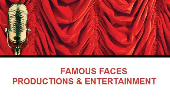 FAMOUS FACES PRODUCTIONS AND ENTERTAINMENT