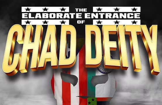 The Elaborate Entrance of Chad Deity
