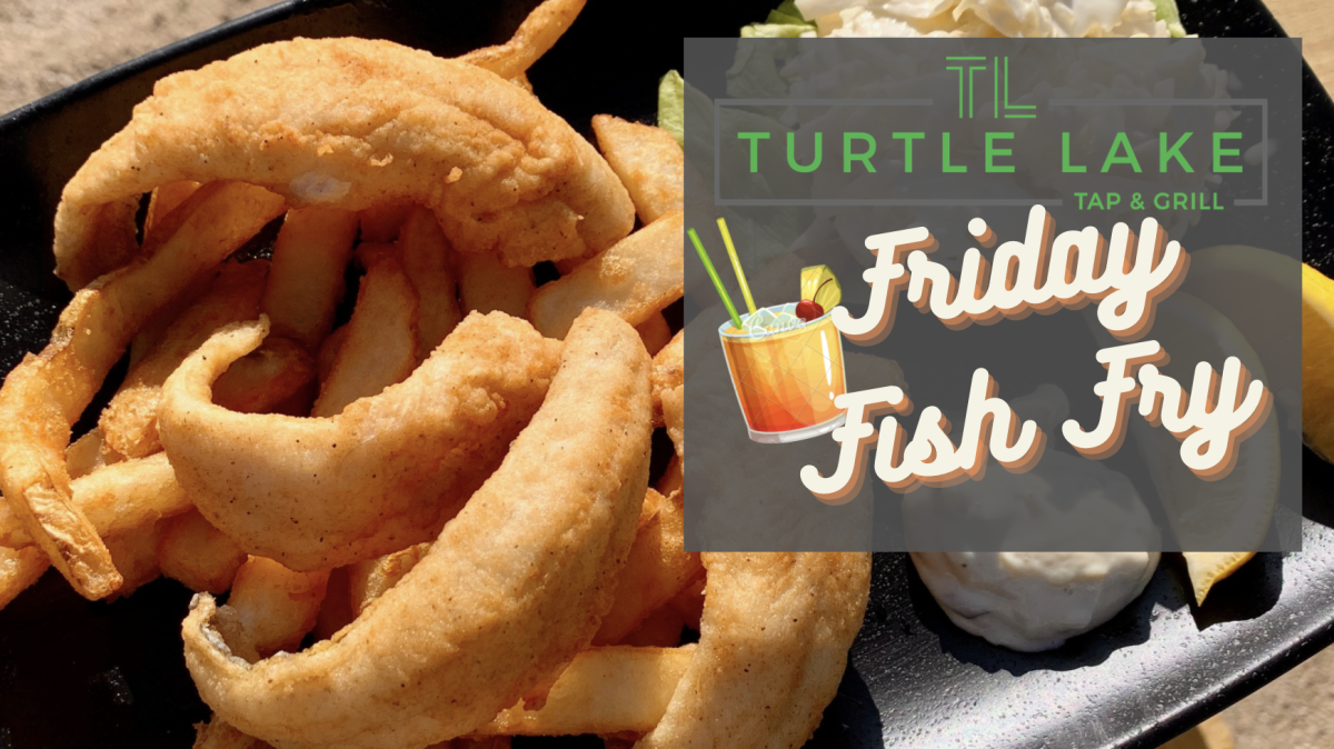 Turtle Lake Tap's Friday Fish Fry