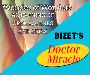 Wonder of Wonders, an Evening of Opera Scenes and Arias feat. Bizet's ...