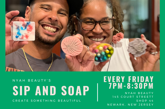 Nyah Beauty Sip and Soap | Nyah Beauty | Newark, NJ 07103