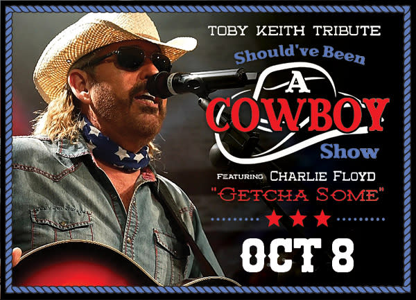 Should've Been A Cowboy Starring Charlie Floyd: A Toby Keith Tribute