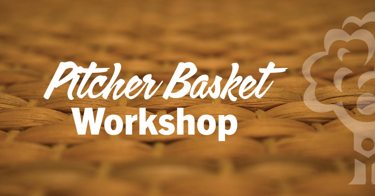 Pitcher Basket Workshop