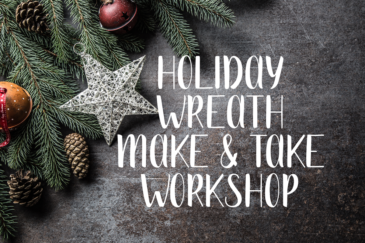 Holiday Wreath Make and Take Workshop