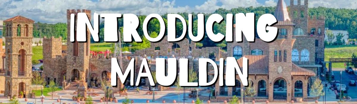 An Introduction to Mauldin: Making Its Mark